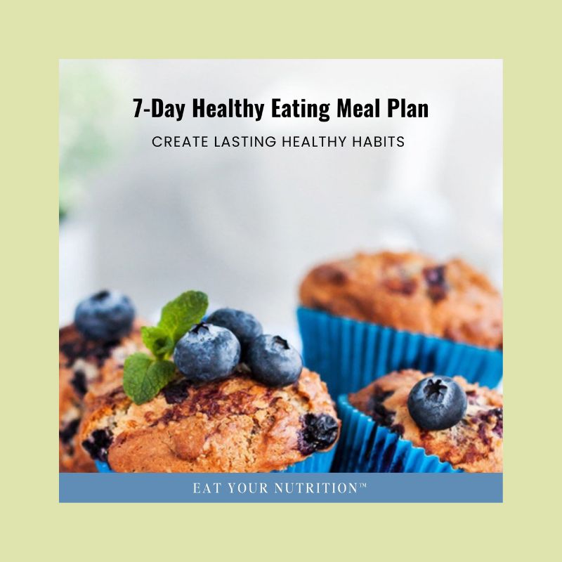 7-Day Healthy Eating Meal Plan – Eat Your Nutrition™